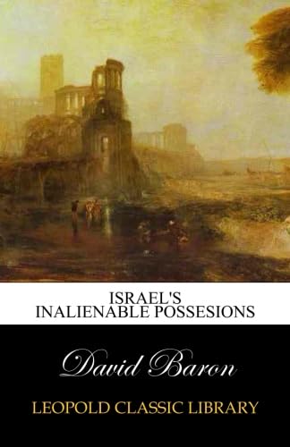 Israel's inalienable possesions: Amazon.co.uk: Baron, David: Books