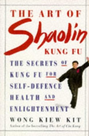 The Art of Shaolin Kung Fu: The Secrets of Kung Fu for Self-Defence ...
