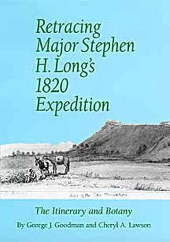 Retracing Major Stephen H. Long's 1820 Expedition: The Itinerary and ...