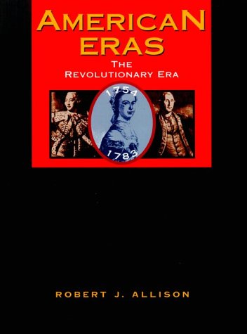 American Eras: Revolutionary Era, 1754-1783 (American Eras, 3): Allison ...