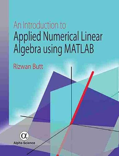 An Introduction To Applied Numerical Linear Algebra Using Matlab Butt Rizwan 9781783322022