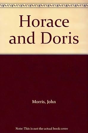 HORACE AND DORIS: Amazon.co.uk: John Morris: 9780952002703: Books