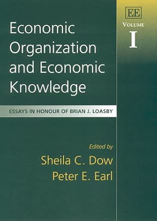 Economic Organization and Economic Knowledge: Essays in Honour of Brian ...