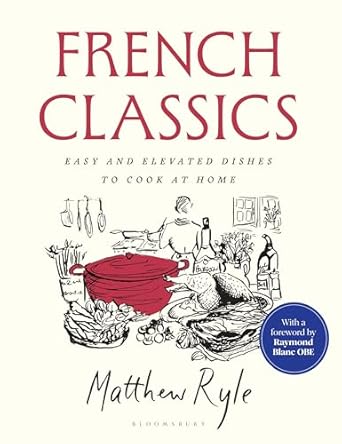 French Classics: Easy and Elevated Dishes to Cook at Home eBook : Ryle ...