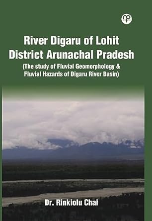 Buy RIVER DIGARU OF LOHIT DISTRICT ARUNACHAL PRADESH Book Online at Low ...