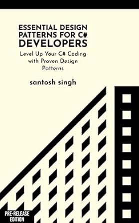 Essential Design Patterns for C# Developers: Level Up Your C# Coding ...