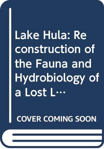 Lake Hula: Reconstruction of the Fauna and Hydrobiology of a Lost Lake ...