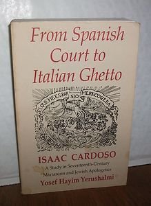 From Spanish Court to Italian Ghetto: Isaac Cardoso : A Study in ...