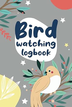 Bird Watching Log Book: Birding Journal: A Field Recording Notebook for ...