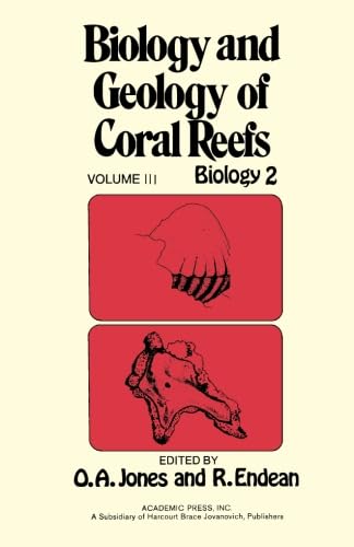 Biology and Geology of Coral Reefs, Volume III: Biology 2: Jones, O. A ...