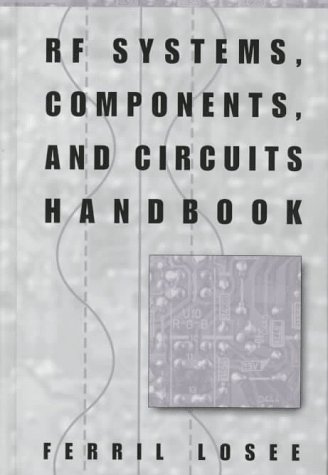 RF Systems, Components, and Circuits Handbook: Losee, Ferril ...