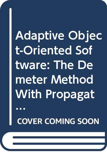 Adaptive Object Oriented Software The Demeter Method With Propagation