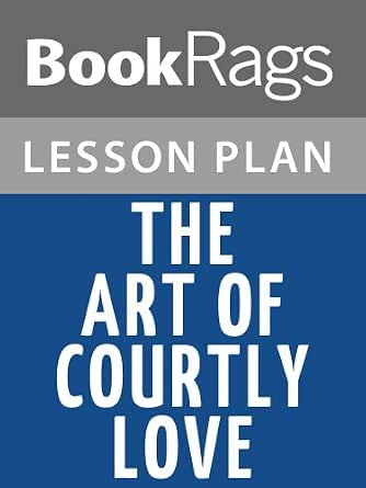 Lesson Plan The Art of Courtly Love by Andreas Capellanus eBook ...
