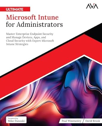 Buy Ultimate Microsoft Intune for Administrators: Master Enterprise Endpoint Security and Manage ...