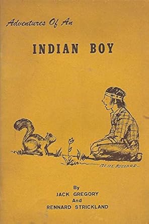 Adventures of an Indian Boy: Jack Gregory and Rennard Strickland ...