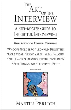 The Art of the Interview: A Step-By-Step Guide to Insightful ...