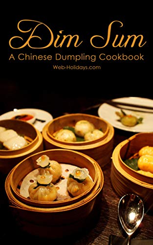 Dim Sum: A Chinese Dumpling Cookbook eBook : Web-Holidays: Amazon.co.uk ...