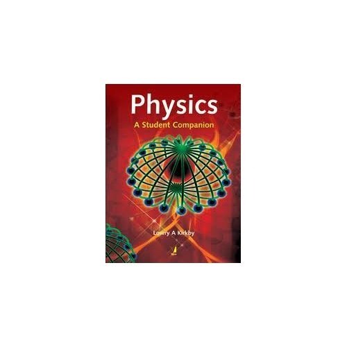 Physics A Student Companian: Lowry A Kirkby: 9788130919652: Amazon.com ...
