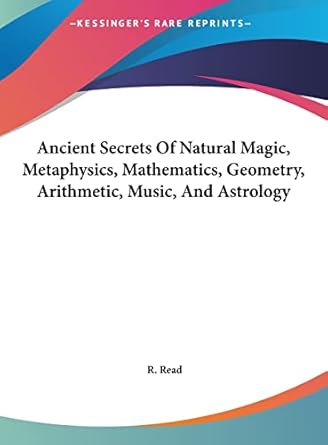 Ancient Secrets Of Natural Magic, Metaphysics, Mathematics, Geometry ...