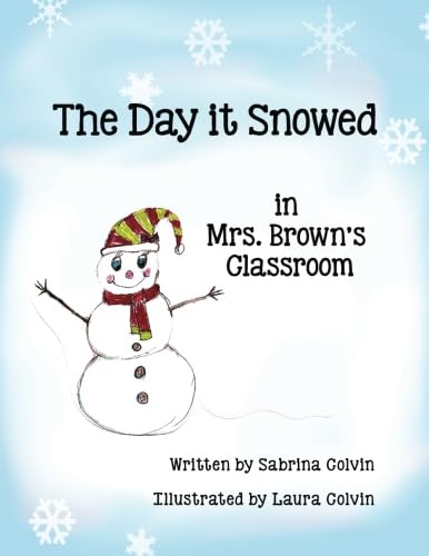 The Day it Snowed in Mrs. Brown's Classroom: Colvin, Sabrina, Colvin ...