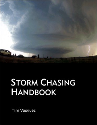 Storm Chasing Handbook: Amazon.co.uk: Vasquez, Tim: 9780970684035: Books