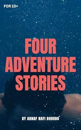 Amazon.com: Four Adventure Stories eBook : Dhrubo, Ahnaf Nafi: Kindle Store