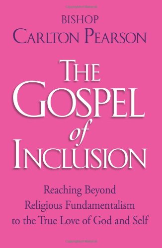 The Gospel of Inclusion: Reaching Beyond Religious Fundamentalism to ...