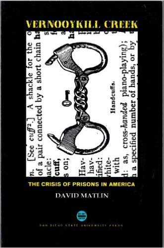 Vernooykill Creek: The Crisis of Prisons in America: David Matlin ...