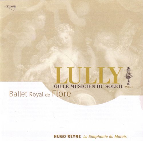 LULLY : Ballet Royal de Flore - Hugo Reyne / La Simphonie du Marais ...