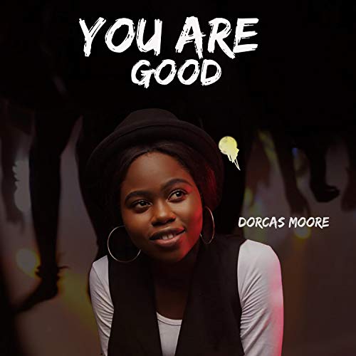 You Are Good by Dorcas Moore on Amazon Music - Amazon.com