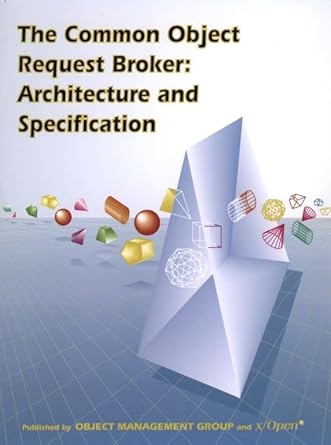 The Common Object Request Broker: Architecture and Specification ...