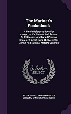 The Mariner's Pocketbook: A Handy Reference Book For Navigators ...