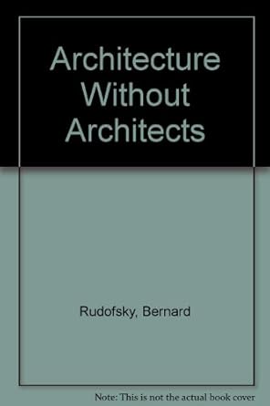 Architecture Without Architects: Rudofsky, Bernard: Amazon.com: Books