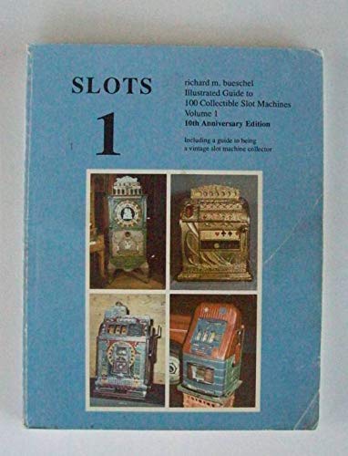 Slots 1:Illustrated Guide to 100 Collectible Slot Machines (Volume 1 ...