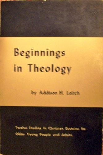 Beginnings in theology: Leitch, Addison H: Amazon.com: Books