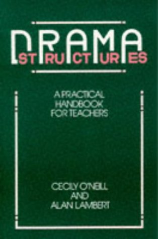 Drama Structures: A Practical Handbook for Teachers: Amazon.co.uk: O ...