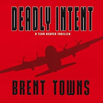 Amazon.com: Deadly Intent: A Team Reaper Thriller, Book 2 (Audible Audio Edition): Brent Towns ...