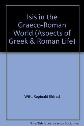 Isis in the Graeco-Roman World (Aspects of Greek and Roman Life): R E ...
