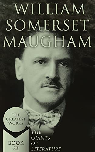 William Somerset Maugham: The Greatest Works (The Giants of Literature ...
