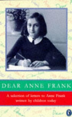 Dear Anne Frank: A Selection of Chilren's Letters to Anne Frank ...