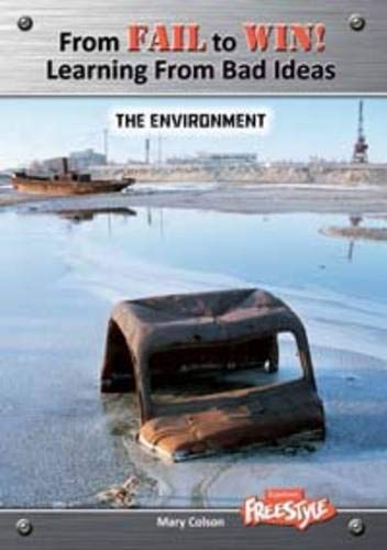From Fail to Win: Learning from Bad Ideas. the Environment: Mary Colson ...