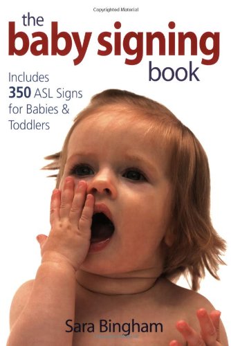 Baby Signing Book: Includes 350 ASL Sign Language Signs for Babies and ...