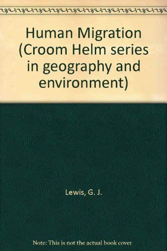 Human migration: A geographical perspective (Croom Helm series in ...