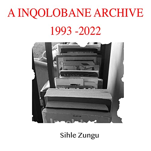 Écouter A Inqolobane Archive 1993 -2022 par Sihle Zungu sur Amazon ...