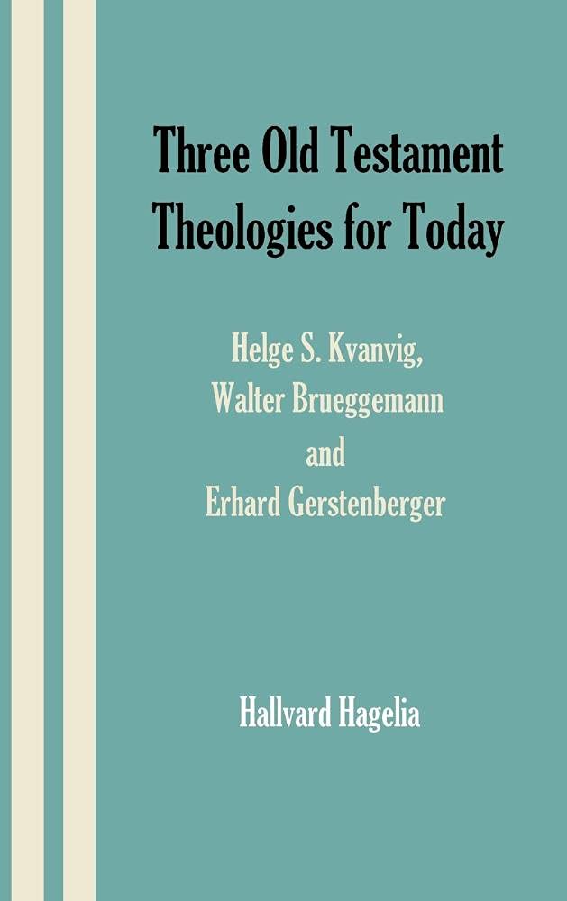 Three Old Testament Theologies for Today: Helge S. Kvanvig, Walter ...