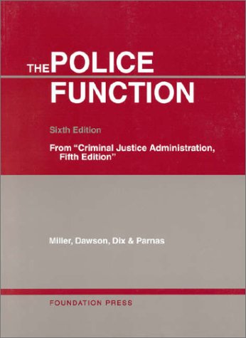 Police Function (University Casebook): Miller, Frank W., Dawson, Robert ...