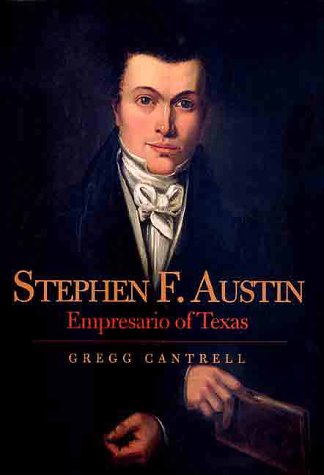 Stephen F. Austin: Empresario of Texas (The Lamar Series in Western ...