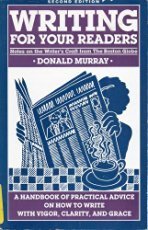 Writing for Your Readers: Notes on the Writer's Craft from the Boston ...