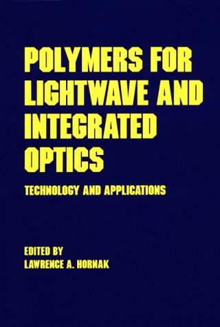 Polymers for Lightwave and Integrated Optics: Technology and ...