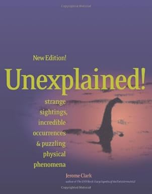 Amazon.com: Unexplained!: Strange Sightings, Incredible Occurrences & Puzzling Physical ...